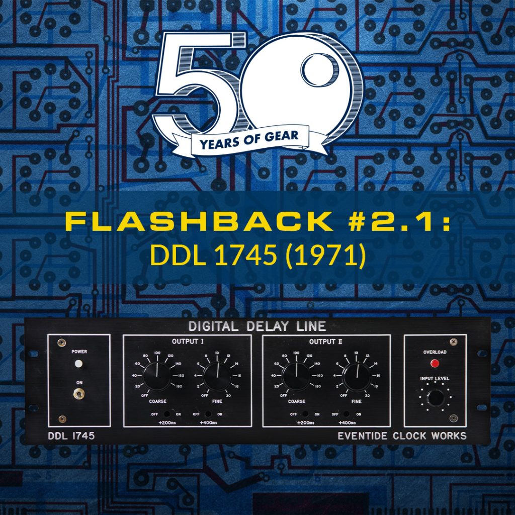 50th Flashback #2.1: The DDL 1745 Delay - Eventide Audio