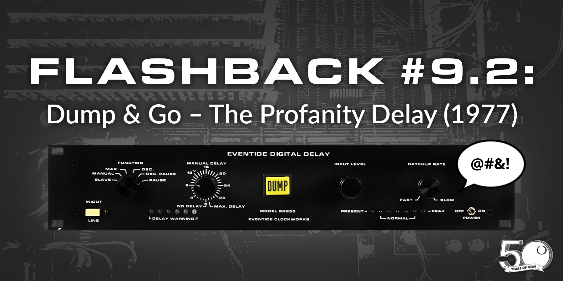 Flashback #9.2 Dump & Go – The Profanity Delay - Eventide Audio